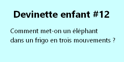 Devinette enfant - Comment met-on un éléphant dans un frigo